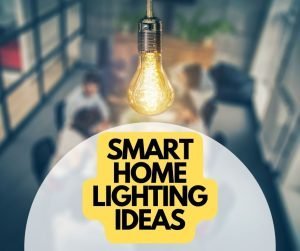 Smart Home Lighting Ideas 15 Innovative Solutions